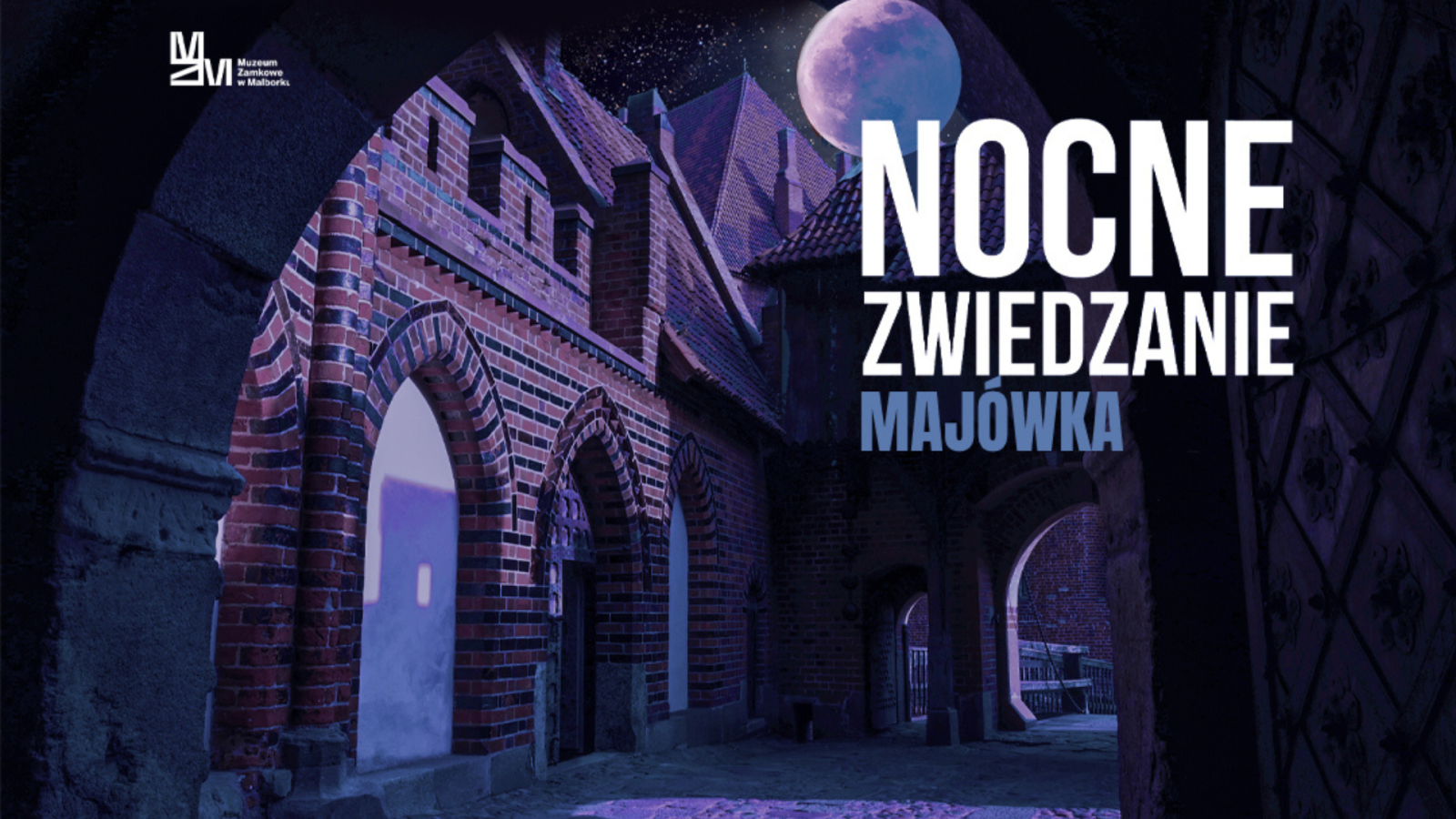 Majówka - Noce Zwiedzanie - Muzeum Zamkowe w Malborku